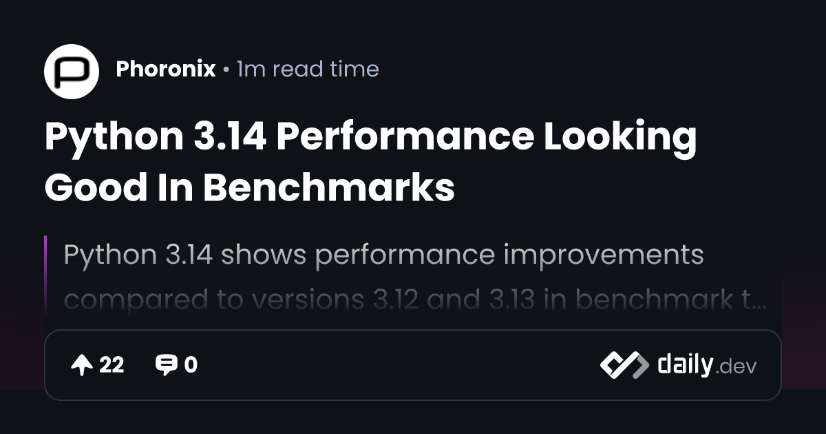 Python 3.14 Performance Looking Good In Benchmarks | daily.dev