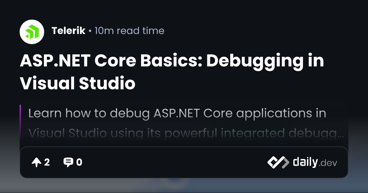 ASP.NET Core Basics: Debugging in Visual Studio | daily.dev