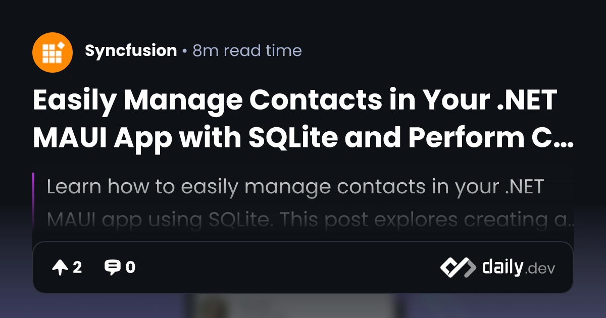 Easily Manage Contacts in Your .NET MAUI App with SQLite...