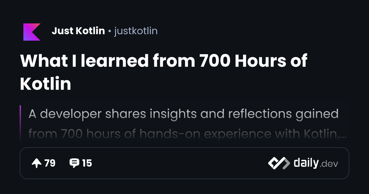 What I learned from 700 Hours of Kotlin | daily.dev