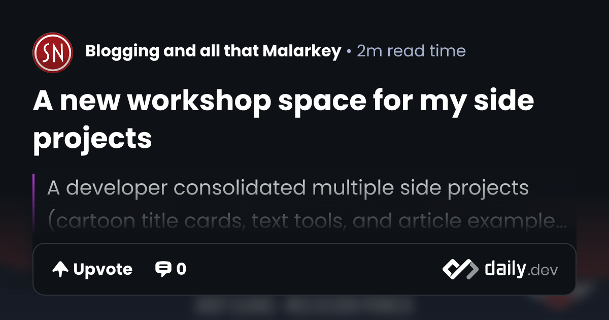 A new workshop space for my side projects | daily.dev