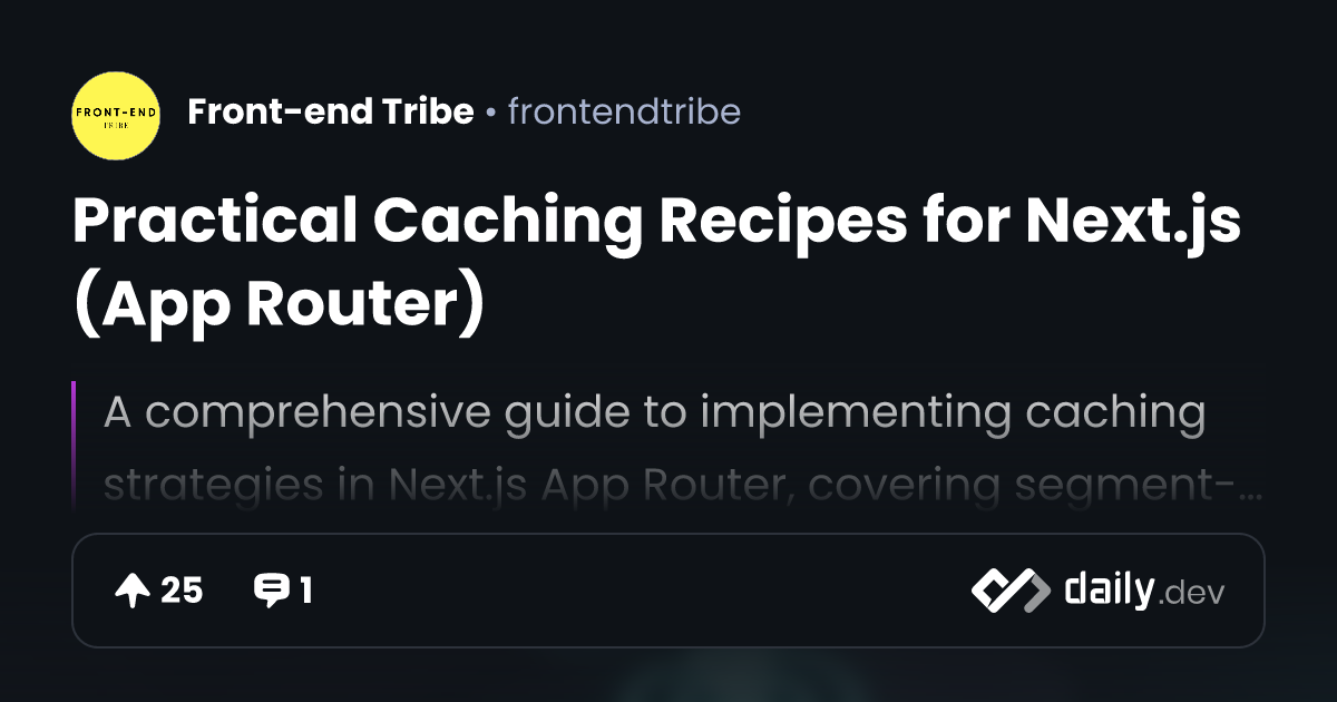 Practical Caching Recipes for Next.js (App Router) | daily.dev