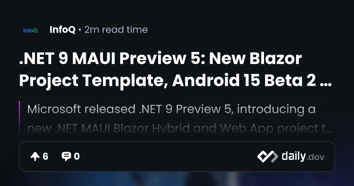 .NET 9 MAUI Preview 5: New Blazor Project Template, Android 15 Beta 2 ...