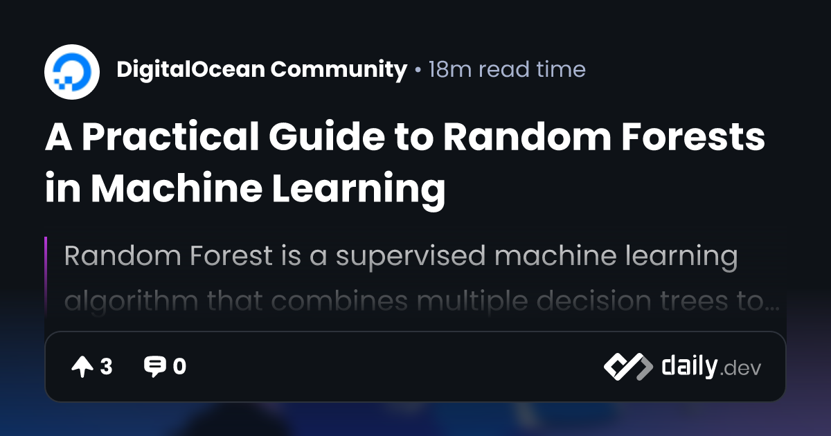 A Practical Guide to Random Forests in Machine Learning | daily.dev