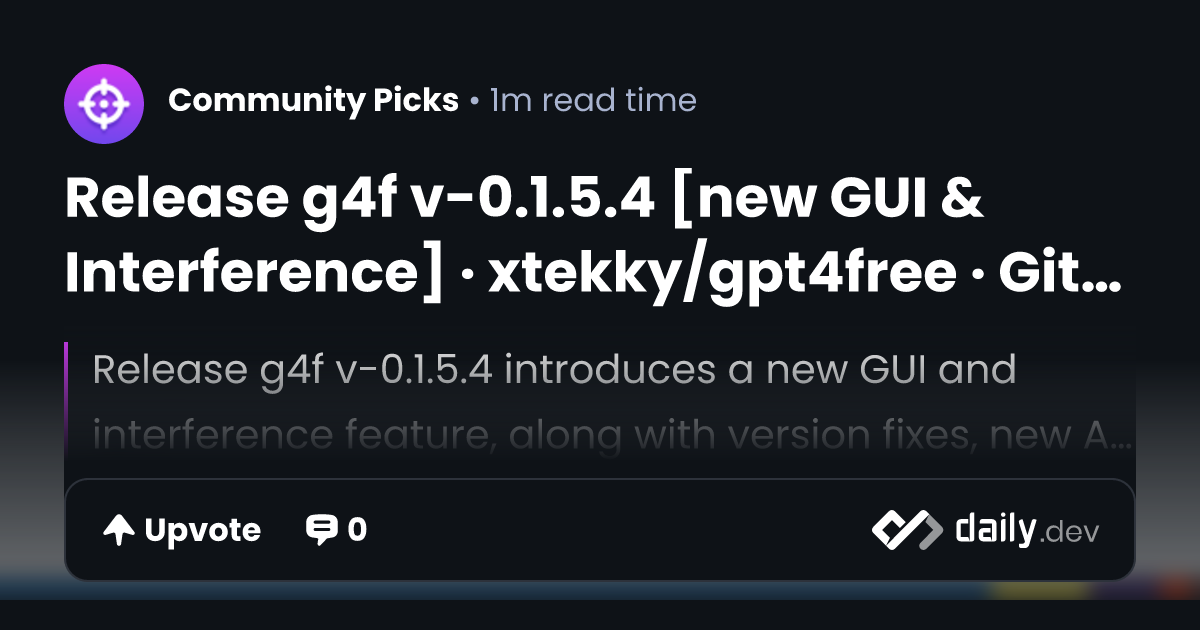 Release g4f v-0.1.5.4 [new GUI & Interference] · xtekky/gpt4free ...