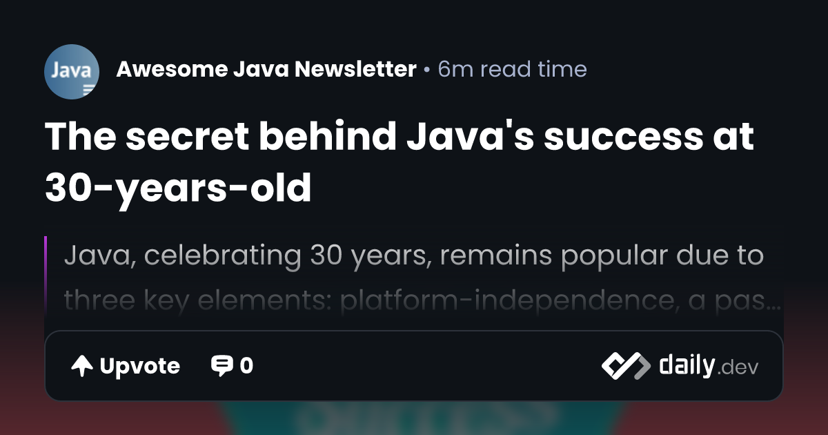 The secret behind Java's success at 30-years-old | daily.dev