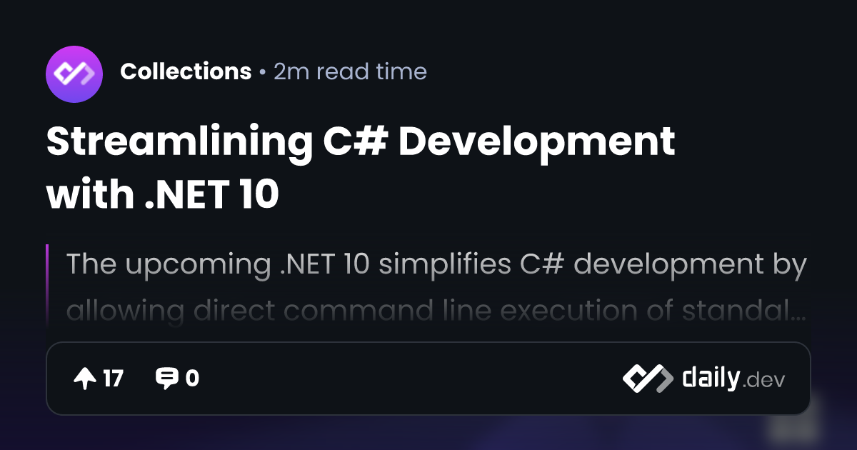 Streamlining C# Development with .NET 10 | daily.dev