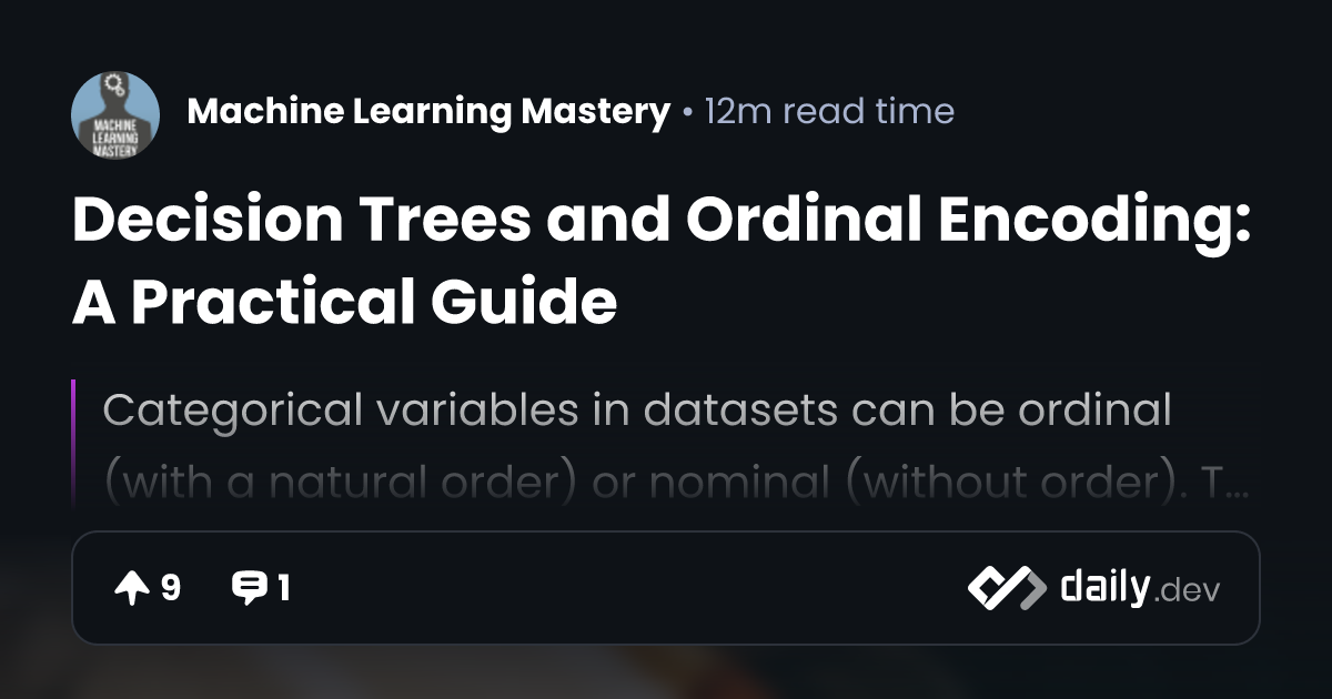 Decision Trees And Ordinal Encoding A Practical Guide Daily Dev