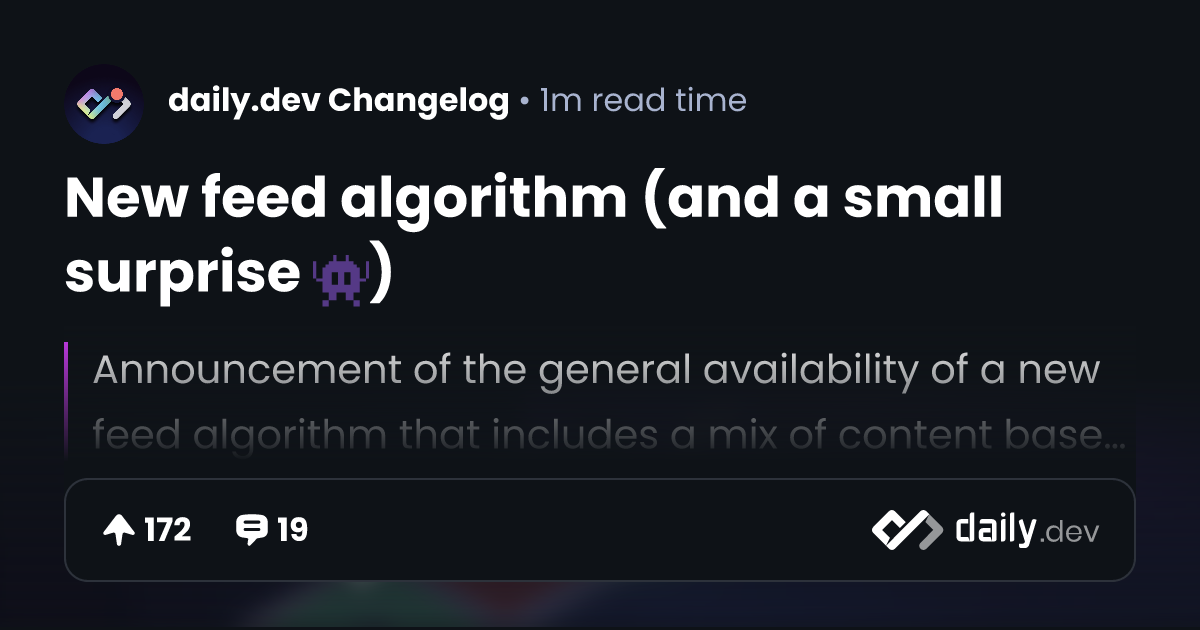 New feed algorithm (and a small surprise 👾) | daily.dev