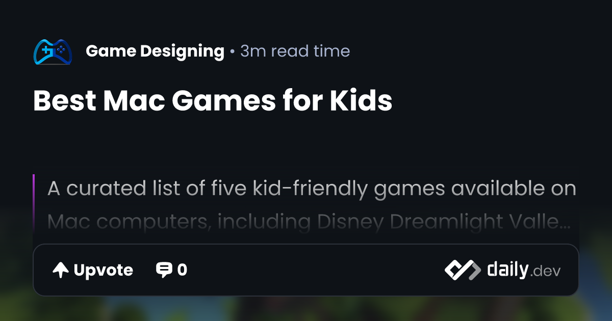 Best Mac Games for Kids | daily.dev