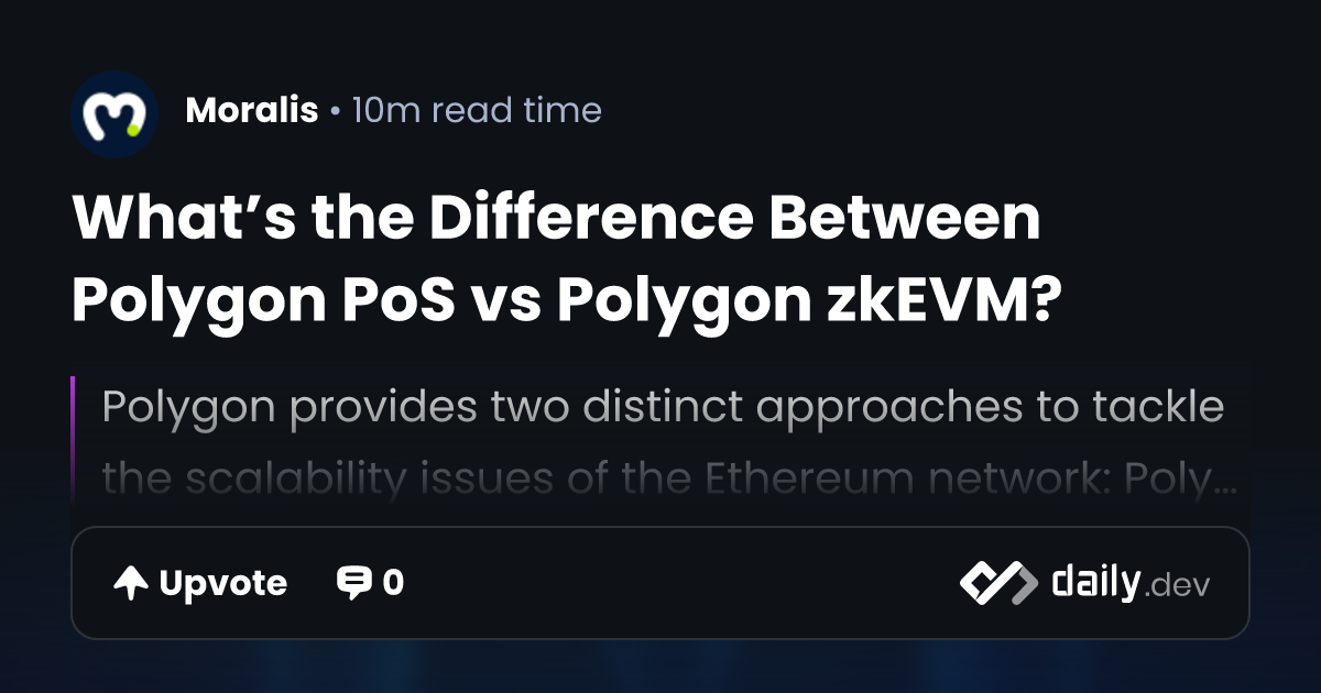 What’s the Difference Between Polygon PoS vs Polygon zkEVM? | daily.dev