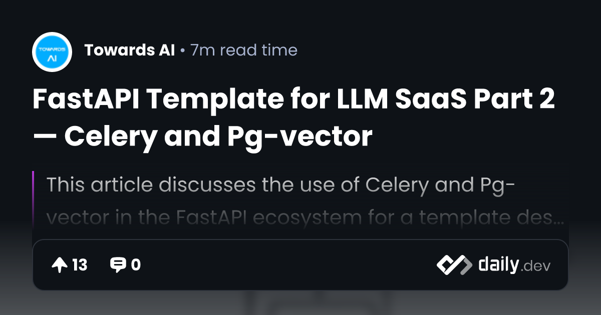 Fastapi Template For Llm Saas Part 2 — Celery And Pg Vector Dailydev
