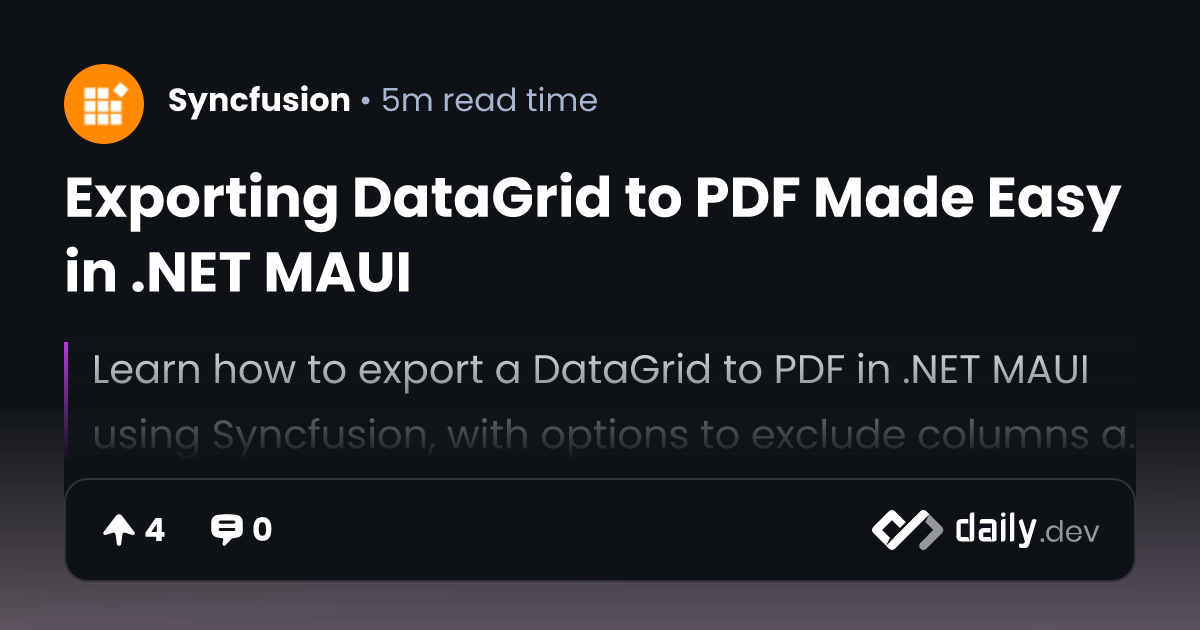 Exporting DataGrid to PDF Made Easy in .NET MAUI | daily.dev
