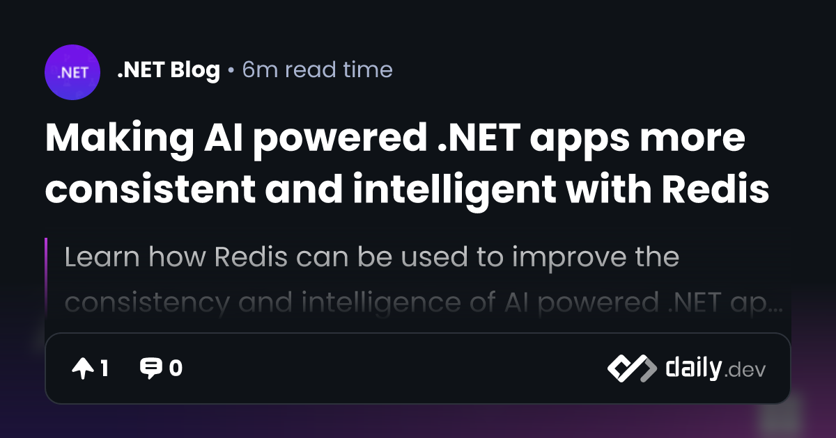 Making AI powered .NET apps more consistent and intelligent with Redis ...