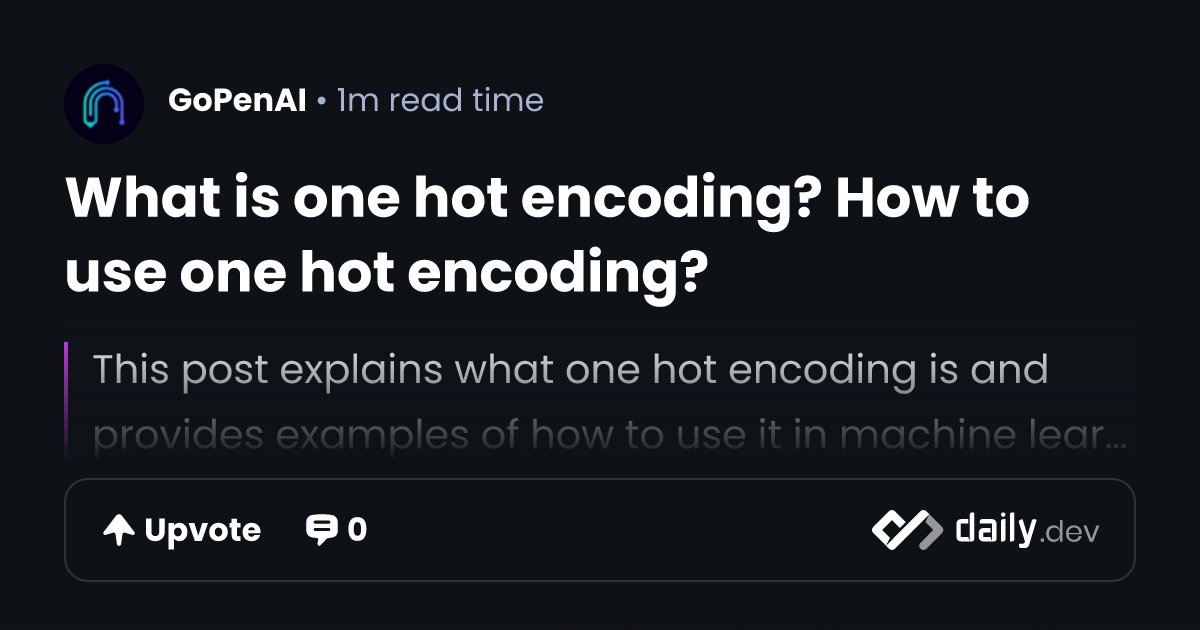 What is one hot encoding? How to use one hot encoding? | daily.dev