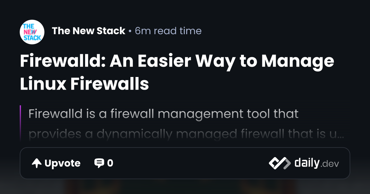 Firewalld: An Easier Way to Manage Linux Firewalls | daily.dev
