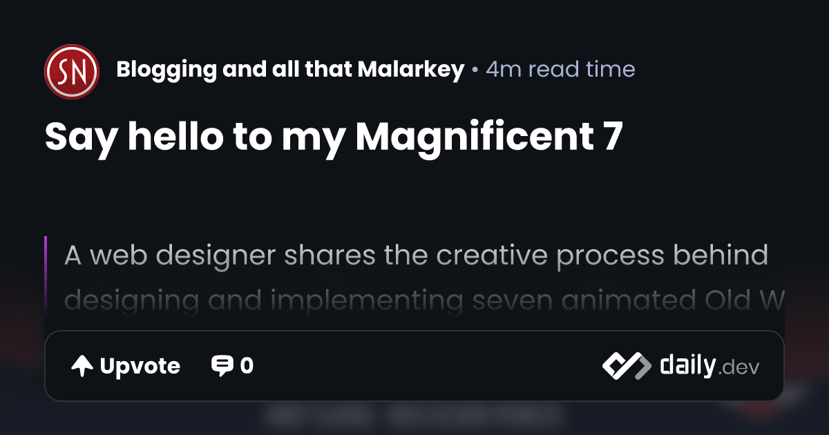 Say hello to my Magnificent 7 | daily.dev
