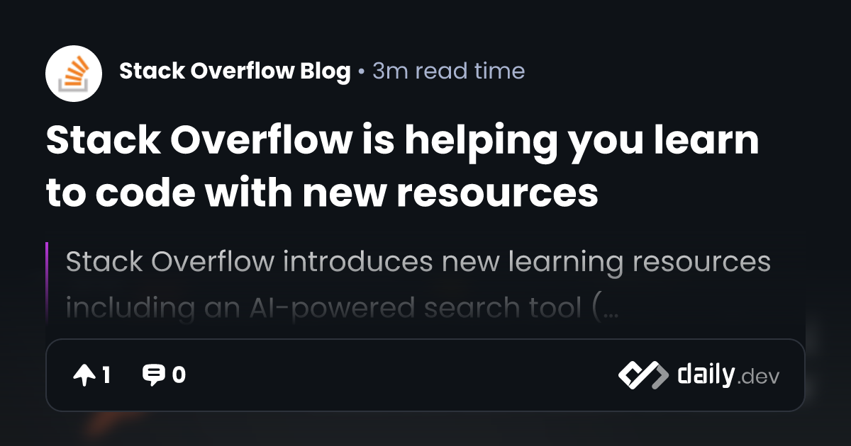 Stack Overflow is helping you learn to code with new resources | daily.dev