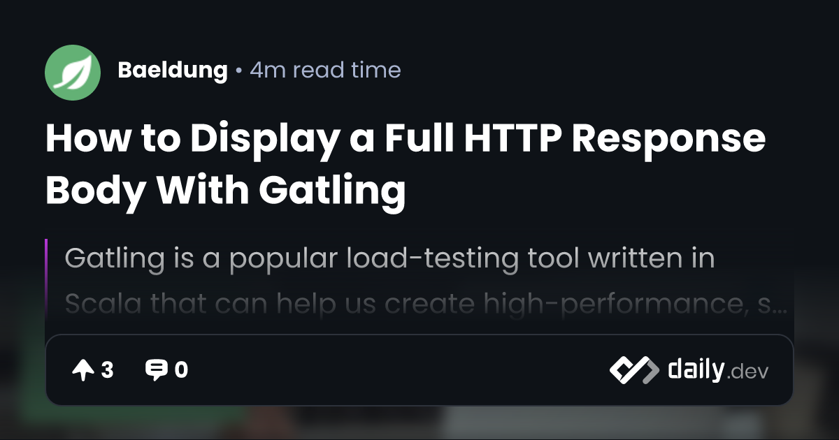 How to Display a Full HTTP Response Body With Gatling | daily.dev