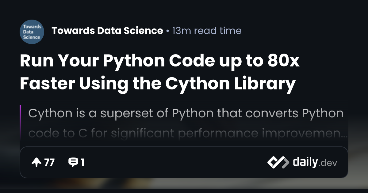 Run Your Python Code up to 80x Faster Using the Cython...
