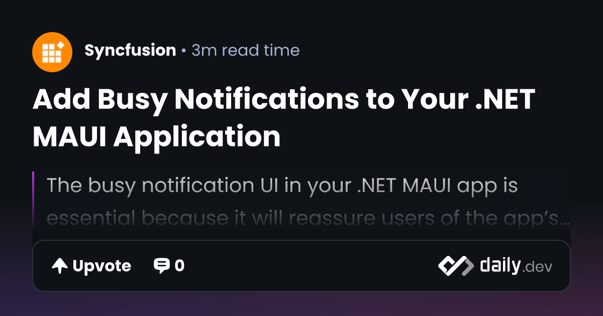 Add Busy Notifications To Your Maui Application Daily Dev