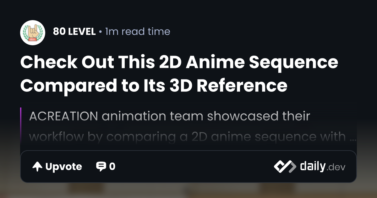 Check Out This 2D Anime Sequence Compared to Its 3D Reference | daily.dev