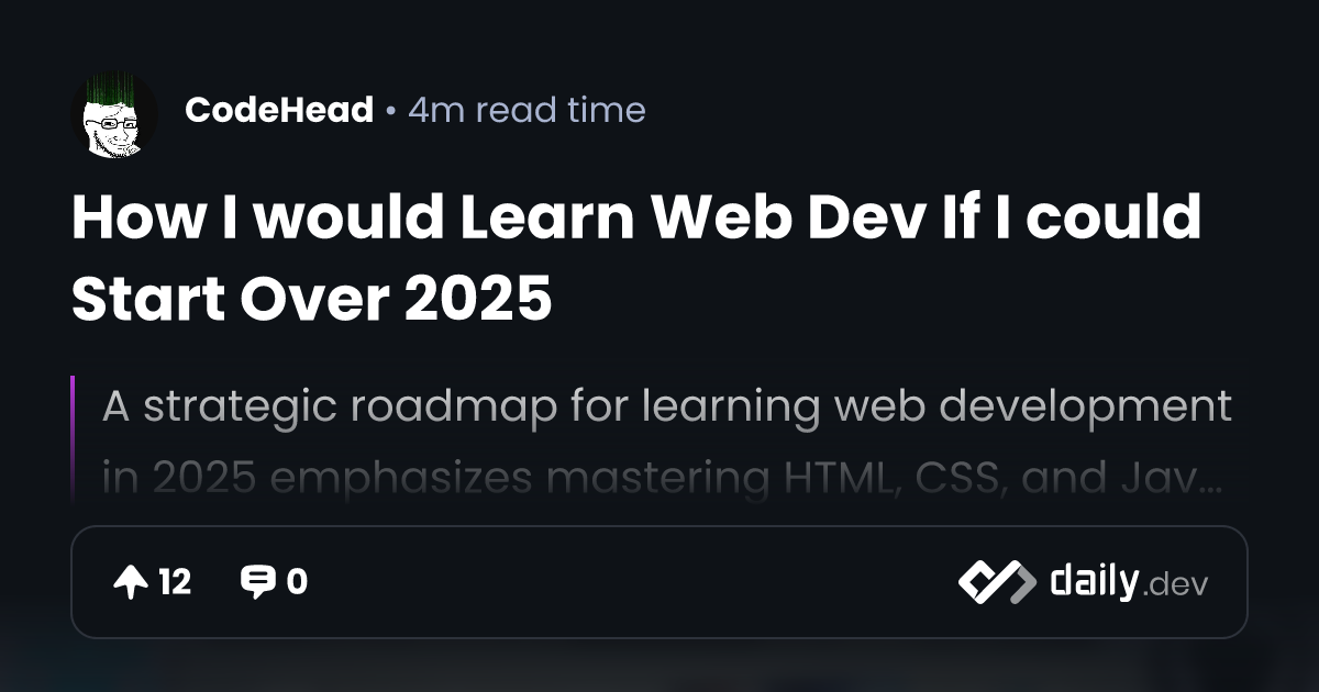 How I would Learn Web Dev If I could Start Over 2025 | daily.dev