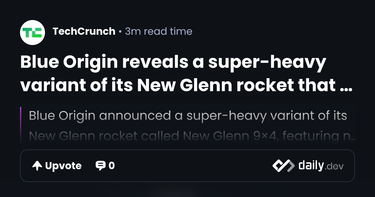 Blue Origin reveals a super-heavy variant of its New Glenn rocket that ...