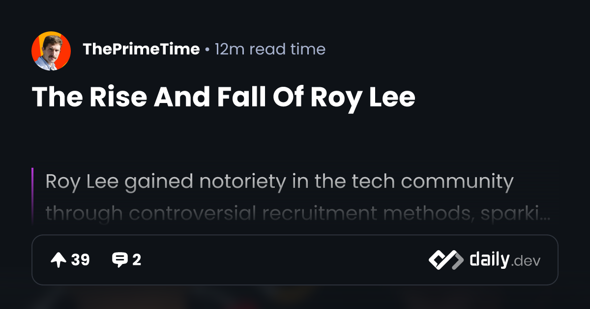 The Rise And Fall Of Roy Lee | daily.dev