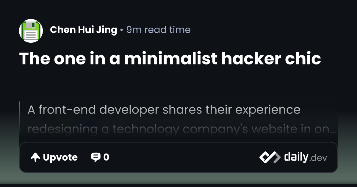 The one in a minimalist hacker chic | daily.dev