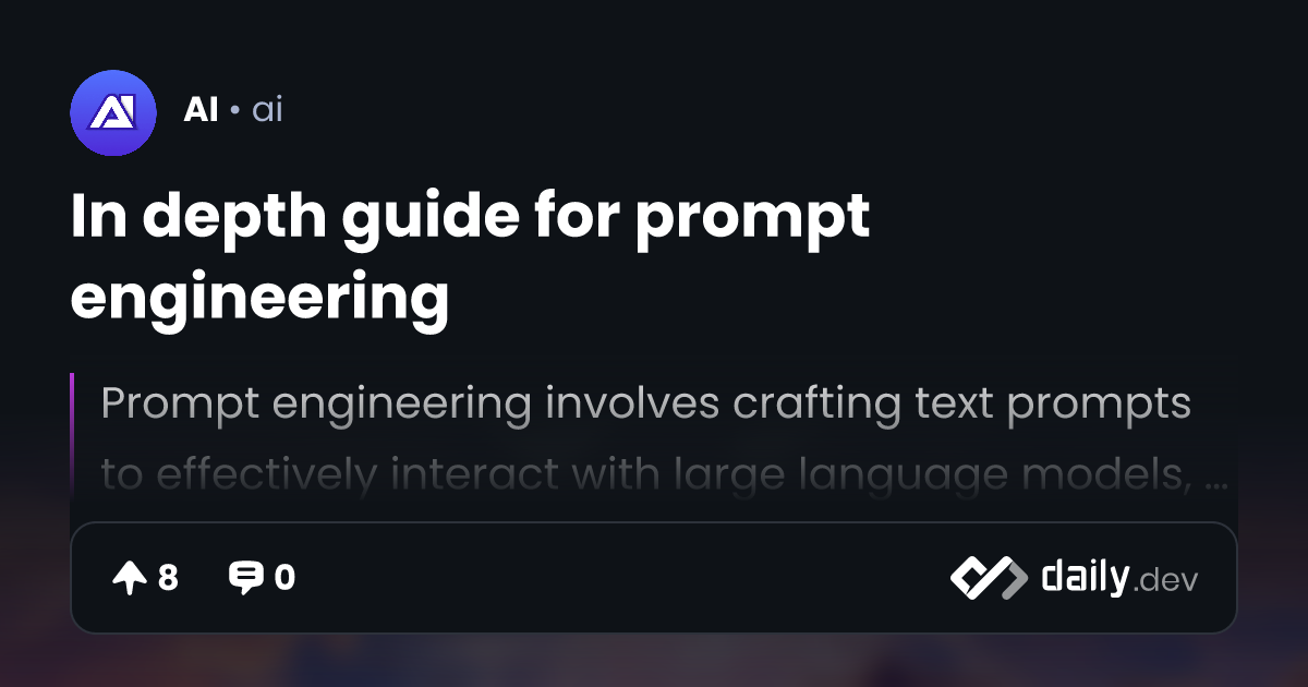 In depth guide for prompt engineering | daily.dev