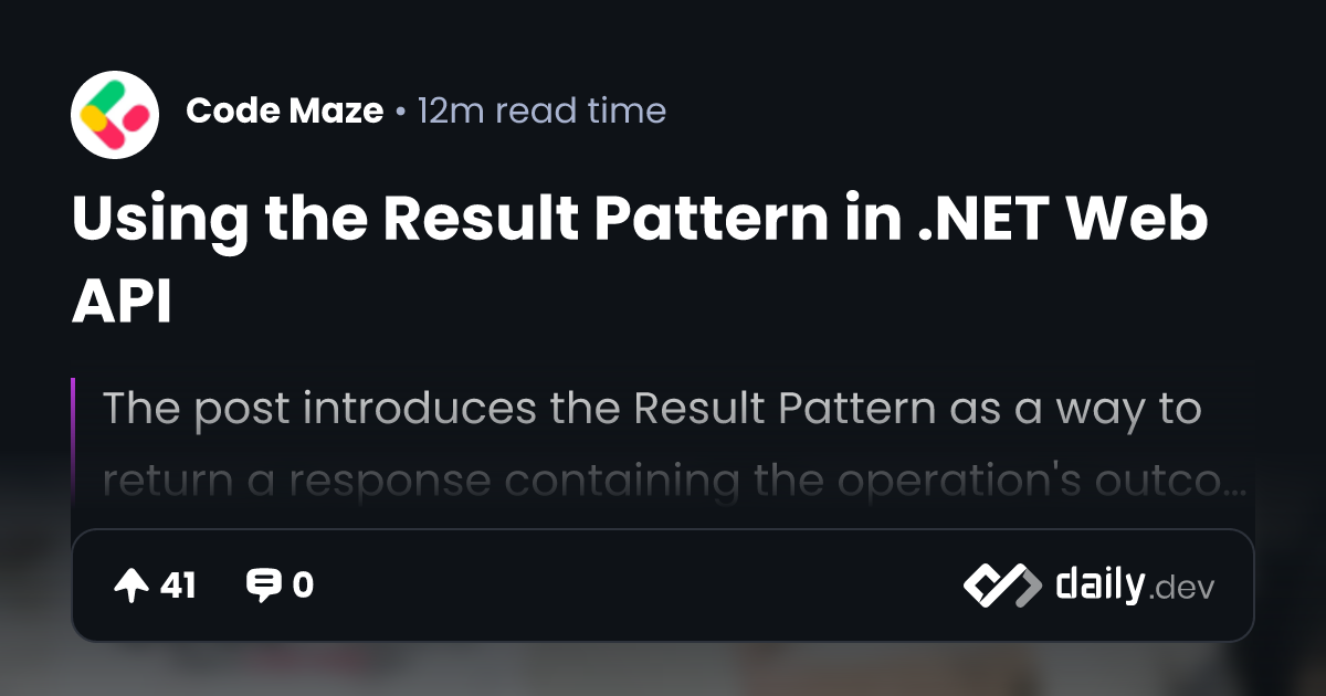 Using the Result Pattern in .NET Web API | daily.dev