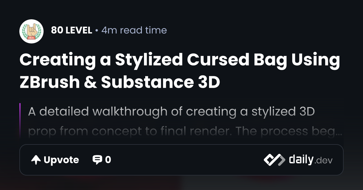 Creating a Stylized Cursed Bag Using ZBrush & Substance 3D | daily.dev