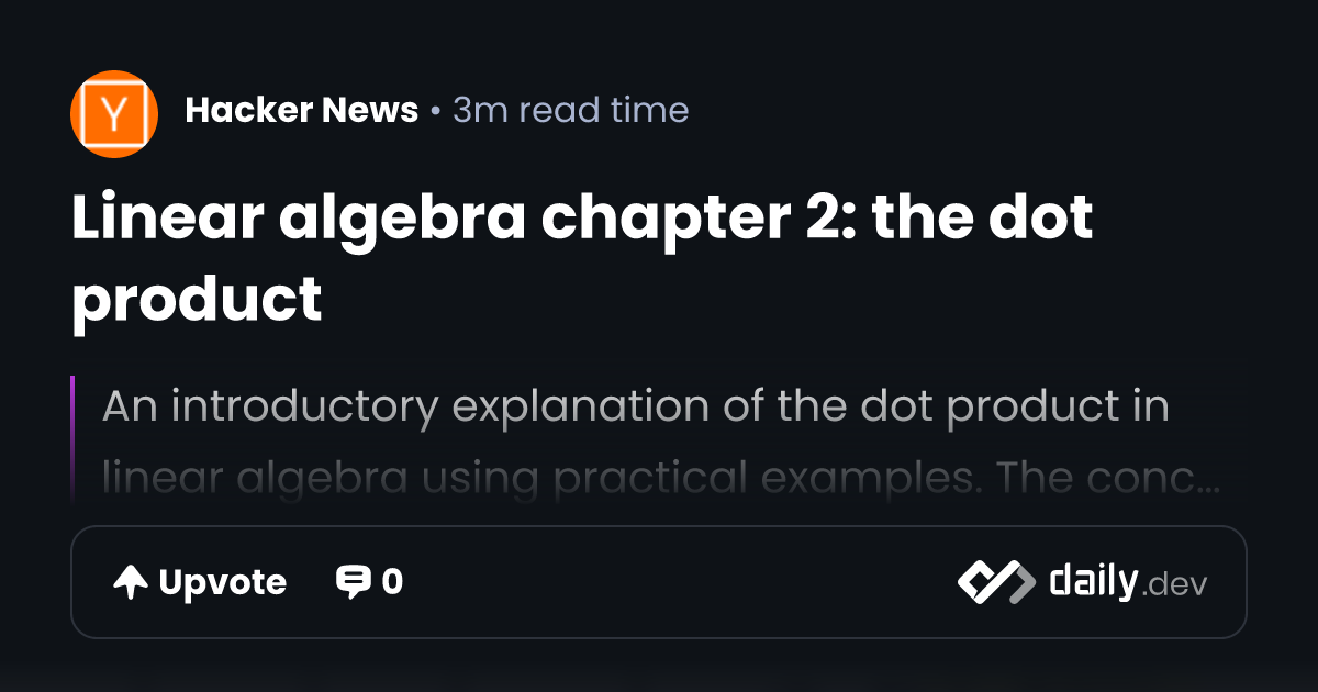 Linear algebra chapter 2: the dot product | daily.dev