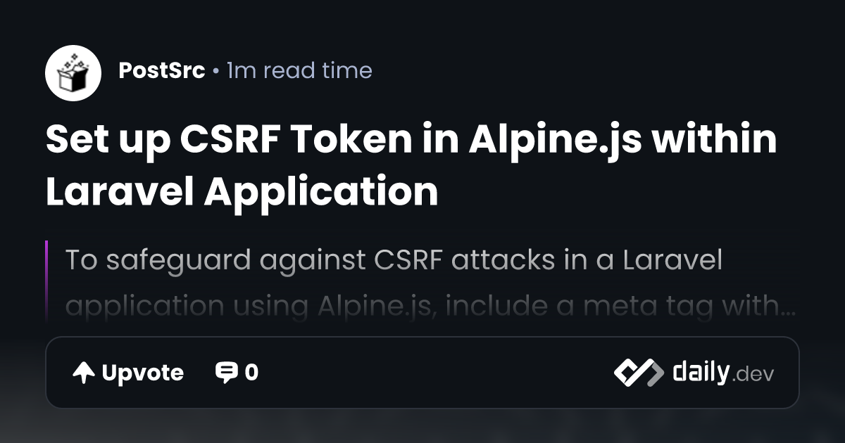 Set Up Csrf Token In Alpinejs Within Laravel Application Dailydev
