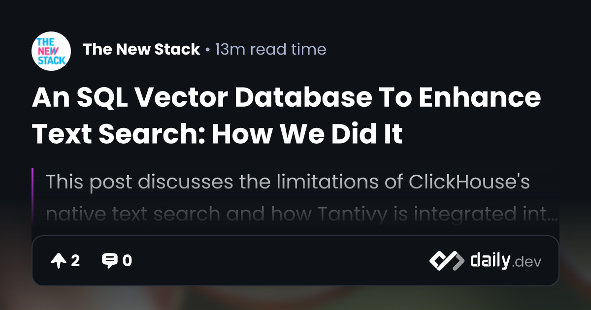 An SQL Vector Database To Enhance Text Search: How We Did It | daily.dev