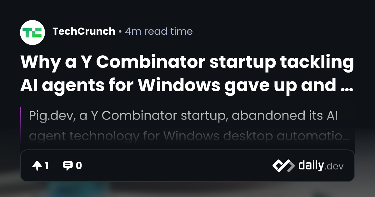 Why a Y Combinator startup tackling AI agents for Windows gave up and ...