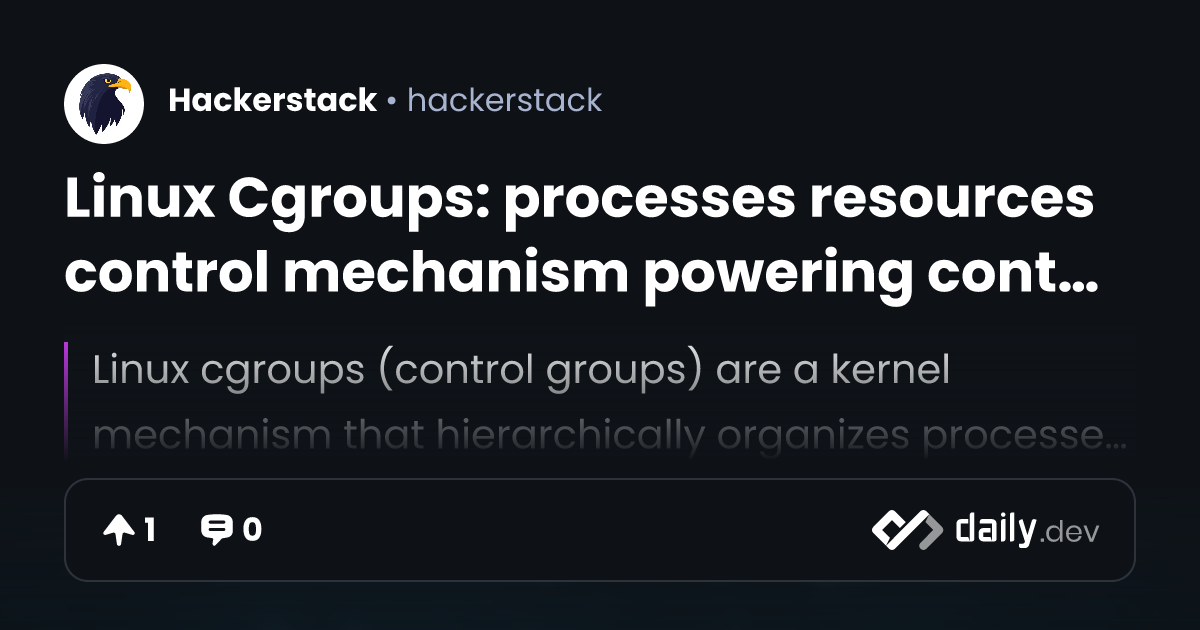 Linux Cgroups: processes resources control mechanism powering ...