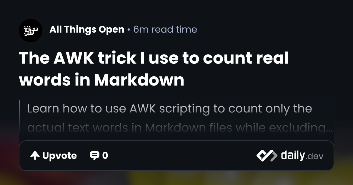 The AWK trick I use to count real words in Markdown | daily.dev