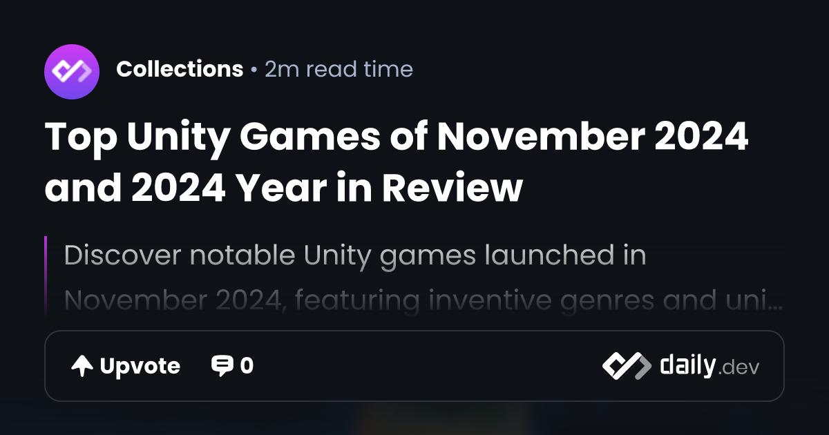 Top Unity Games of November 2024 and 2024 Year in Review | daily.dev