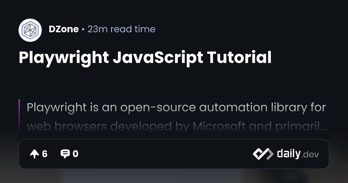 Playwright JavaScript Tutorial | daily.dev