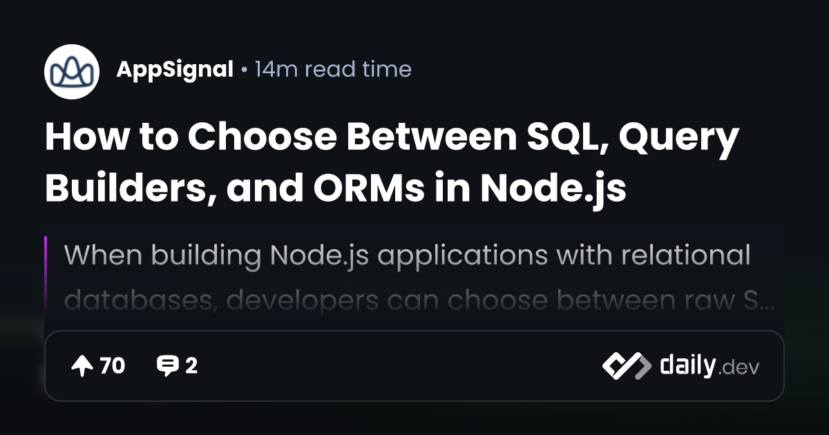 How to Choose Between SQL, Query Builders, and ORMs in Node.js | daily.dev