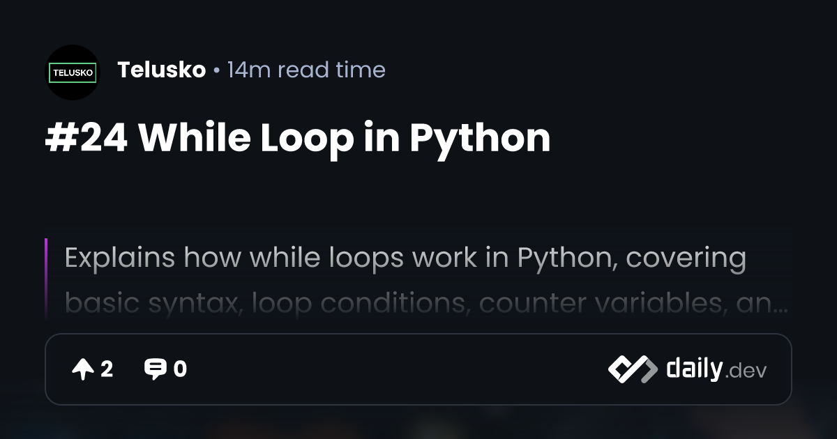 #24 While Loop in Python | daily.dev
