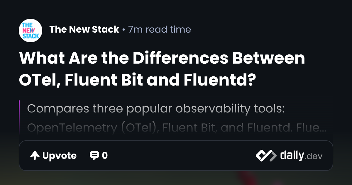 What Are the Differences Between OTel, Fluent Bit and...