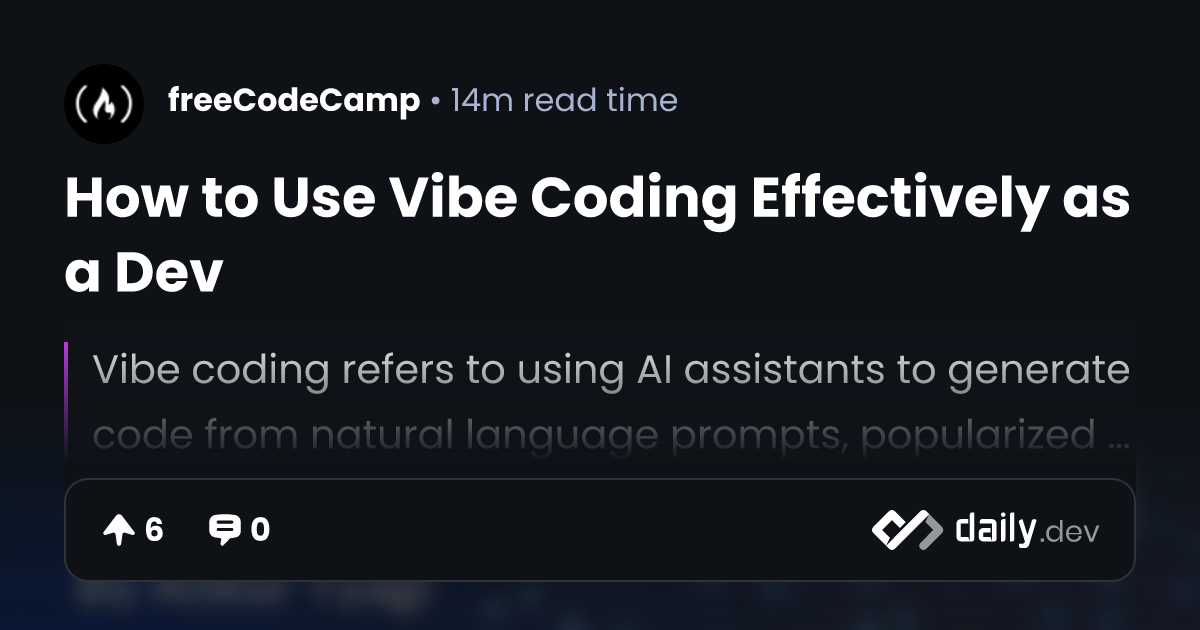 How to Use Vibe Coding Effectively as a Dev | daily.dev