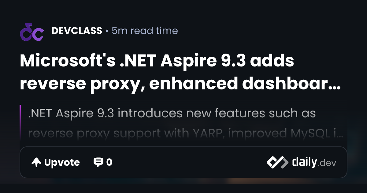 Microsoft's .NET Aspire 9.3 adds reverse proxy, enhanced dashboard ...