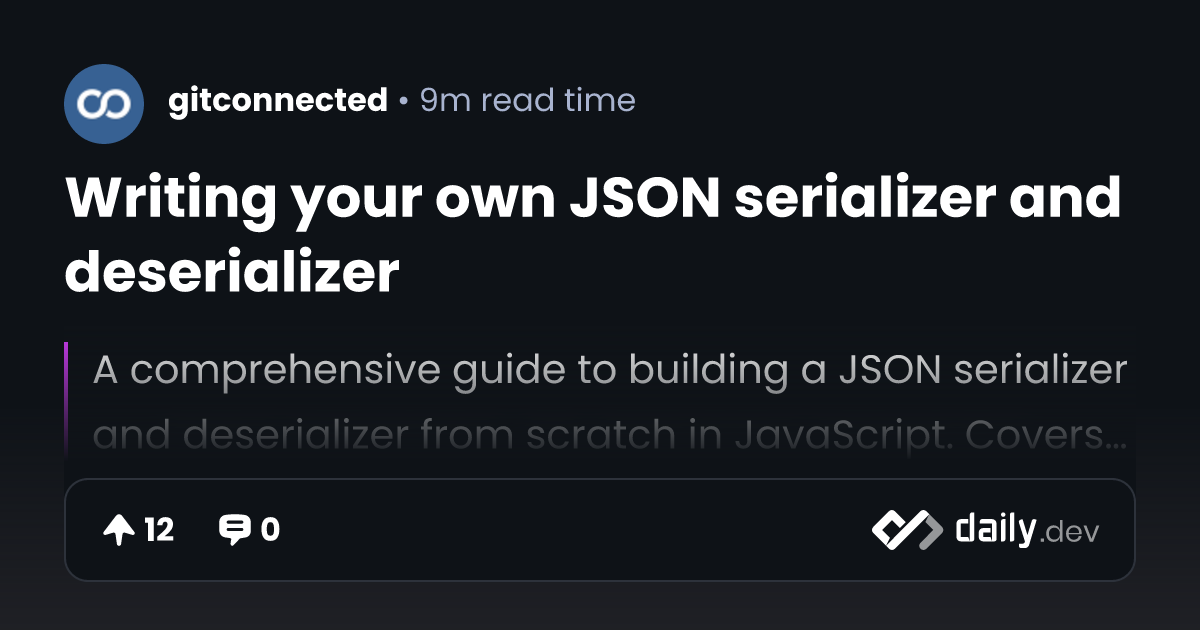 Writing your own JSON serializer and deserializer | daily.dev
