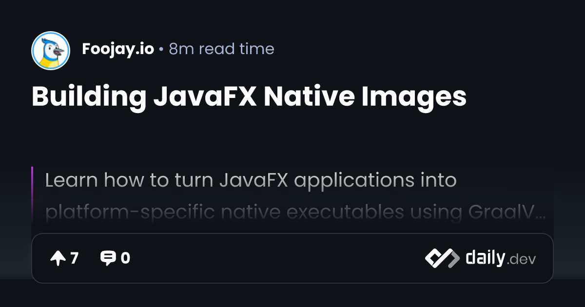 Building JavaFX Native Images | daily.dev