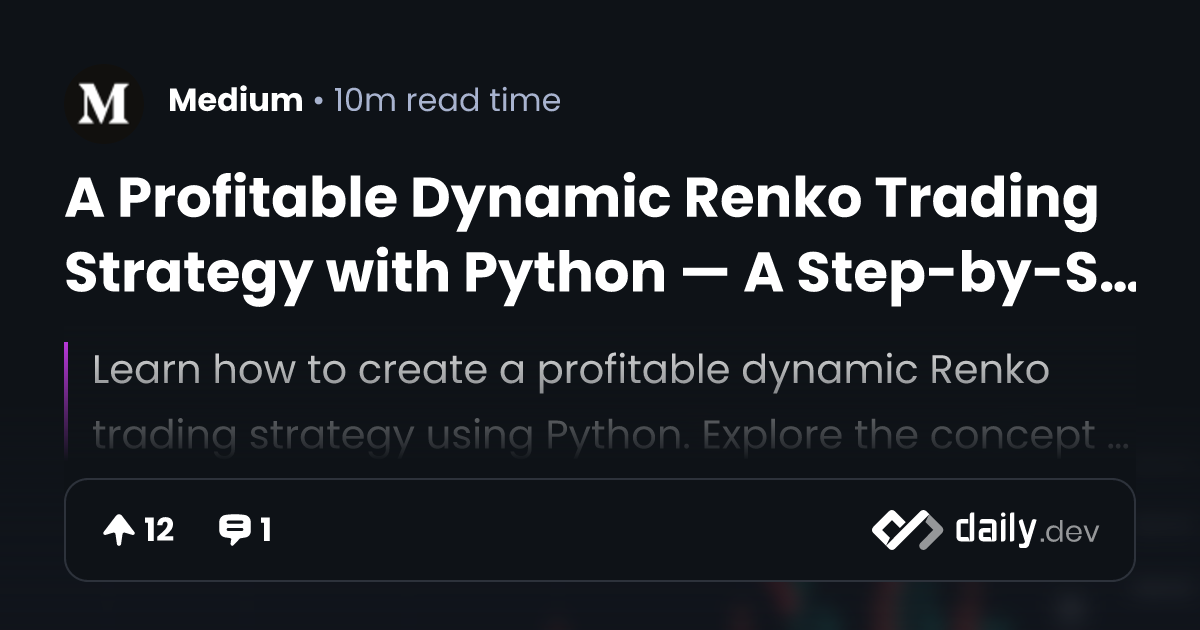 A Profitable Dynamic Renko Trading Strategy with Python — A Step-by ...