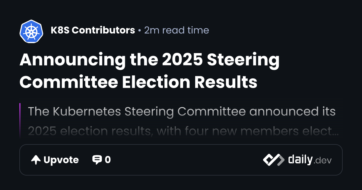 Announcing the 2025 Steering Committee Election Results | daily.dev